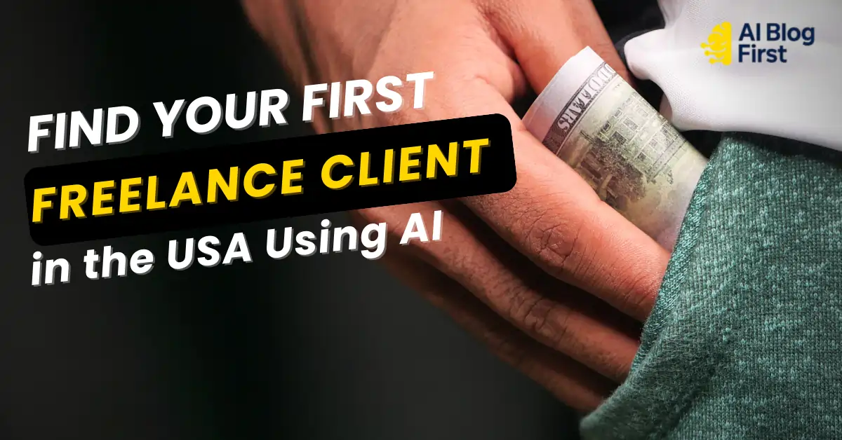 How to Find Your First Freelance Client in the USA Using AI